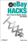 eBay Hacks, 2nd Edition: Tips & Tools for Bidding, Buying, and S ...