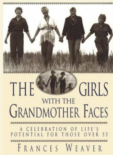 The Girls with the Grandmother Faces : A Celebration of Life's ...