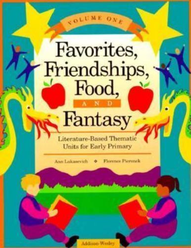 Favorites, Friendships, Food and Fantasy : Literature-Based Thematic ...