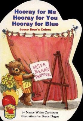 Hooray for Me Hooray for You Hooray for Blue: Jesse Bear's Colors | eBay