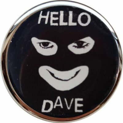 PAPA LAZAROU - HELLO DAVE! SILVER COLOUR EDGE BUTTON BADGE | eBay UK