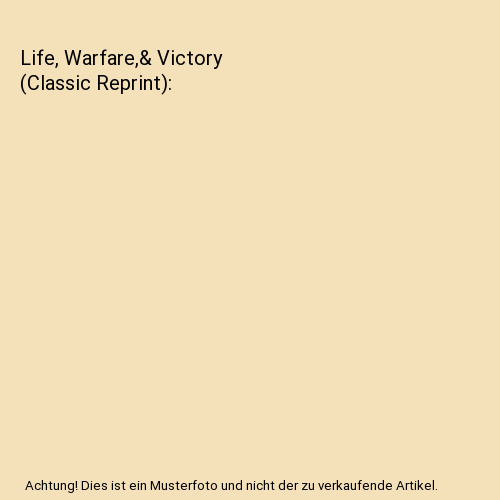 Life, Warfare,& Victory (Classic Reprint), D. W. Whittle | eBay.de