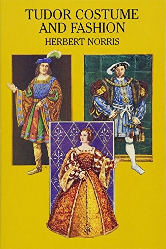 TUDOR COSTUME AND FASHION (DOVER FASHION AND COSTUMES) By Herbert ...
