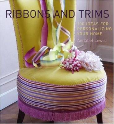 Ribbons and Trims: 100 Ideas for Personalizing Your Home - Paperback - GOOD 9780307347619| eBay