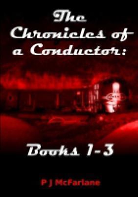 Chronicles of a Conductor : Books 1-3 by P. J. MacFarlane (2013, Trade ...