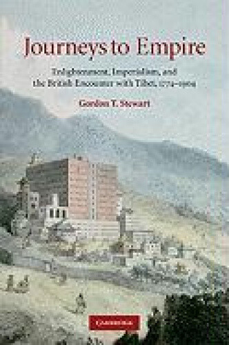 Journeys to Empire: Enlightenment, Imperialism, and the British ...