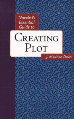 Novelists Essential Guide to Creating Plot (Novelists Essentials ...