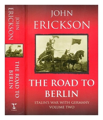 ERICKSON, JOHN (1929-2002) The road to Berlin / John Erickson 2003 ...