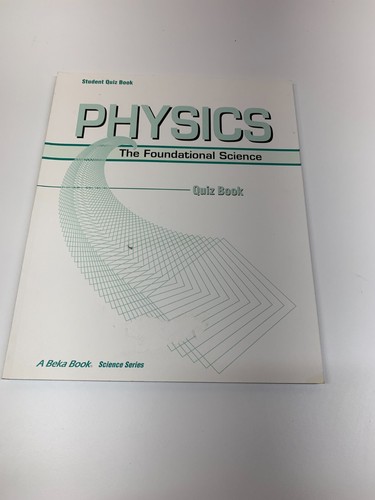 A Beka Physics The Foundational Science Student Quiz Book 12 Grade | eBay