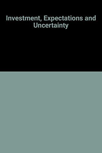 Investment, Expectations and Uncertainty By Ciaran Driver, David ...