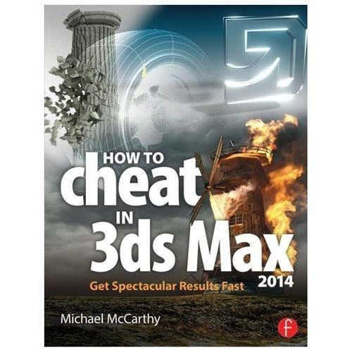 How to Cheat in 3ds Max 2014: Get Spectacular Results Fast by McCarthy, Michael 9780415842747 | eBay