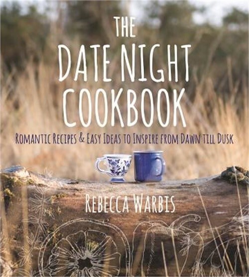 The Date Night Cookbook : Romantic Recipes and Easy Ideas to Inspire ...