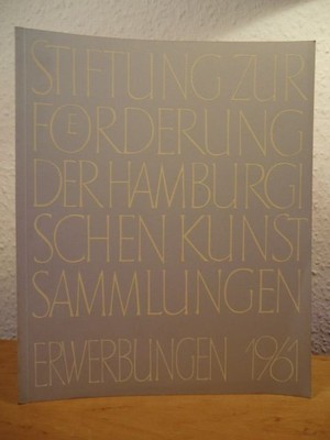 Stiftung zur Förderung der Hamburgischen Kunstsammlungen. Erwerbungen ...