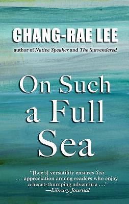 On Such a Full Sea by Chang-rae Lee (2014, Hardcover) for sale online ...