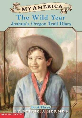 My America: The Wild Year, Joshua's Oregon Trail Diary, Book Three ...