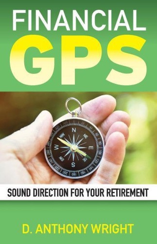 Financial GPS: Sound Direction For Your Retirement by MR D. Anthony ...