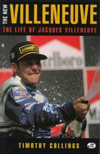 New Villeneuve : The Life of Jacques Villeneuve by Timothy Collings ...