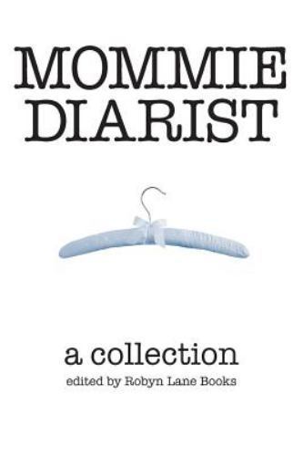 Mommie Diarist : A Collection by Robyn Rasberry (2015, Trade Paperback ...