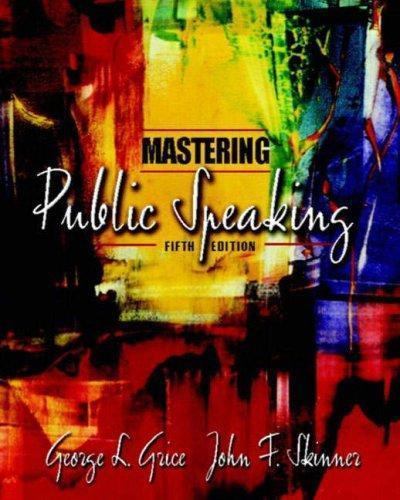 Mastering Public Speaking, Fifth Edition by George L. Grice; John F ...