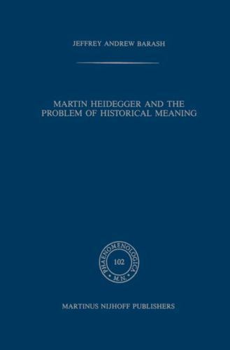 Phaenomenologica Ser.: Martin Heidegger and the Problem of Historical ...