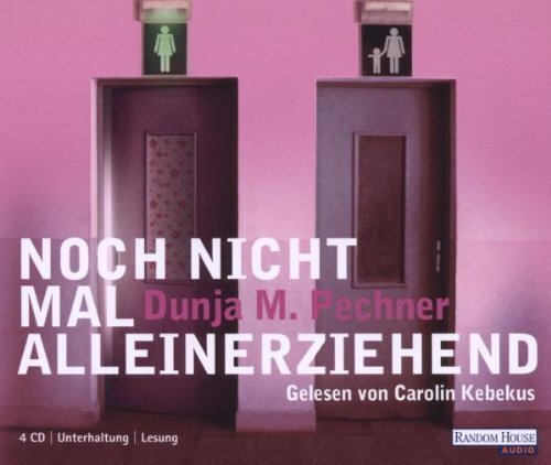 Dunja M. Pechner - 4 CD - Noch nicht mal alleinerziehend (Leser ...