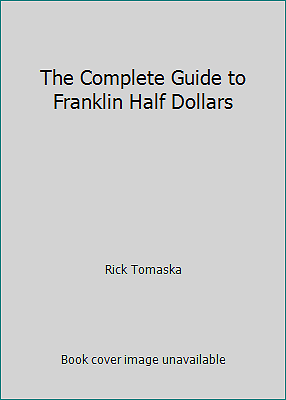 The Complete Guide to Franklin Half Dollars by Rick Tomaska | eBay