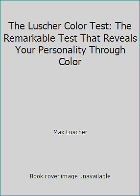 The Luscher Color Test: The Remarkable Test That Reveals Your ...