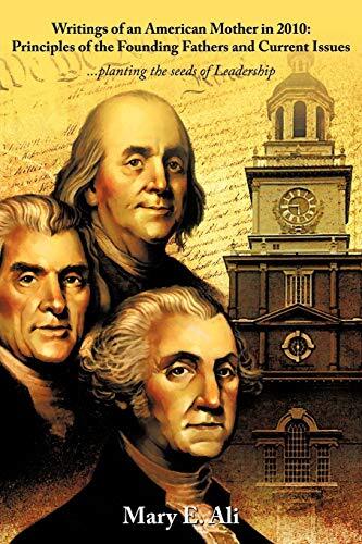 Writings of an American Mother in 2010: Principles of the Founding ...