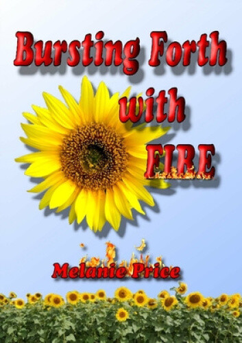 Bursting Forth with Fire by Price, Melanie 9781716284793 | eBay
