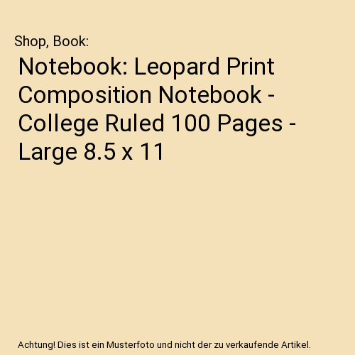Notebook: Leopard Print Composition Notebook - College Ruled 100 Pages ...