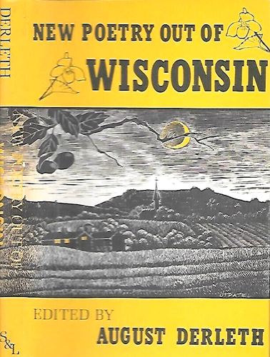 NEW POETRY OUT OF WISCONSIN Edited by August Derleth Stanton & Lee 1969 ...