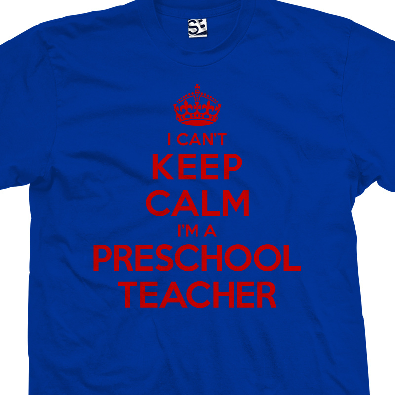 Preschool Teacher T-Shirt | I Can't Keep Calm I'm a | Funny School Gift ...