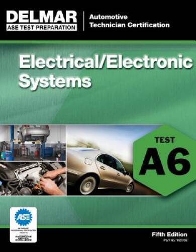 ASE Test Preparation - A6 Electricity and Electronics (Ase Test Prep ...