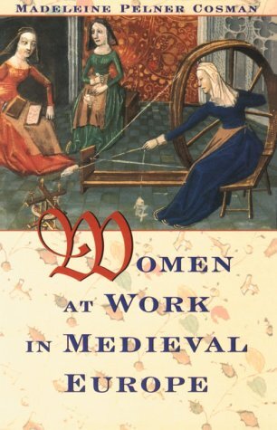 Women at Work in Medieval Europe by Madeleine Pelner Cosman (2000 ...