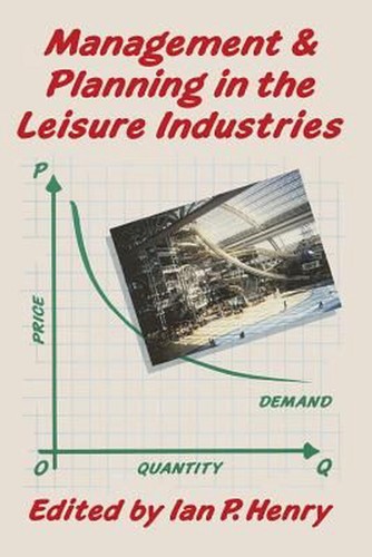 Management and Planning in the Leisure Industries by Ian Henry ...