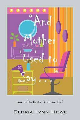 And Mother Used to Say..... : Words to Live By that Ain't never Lied by ...