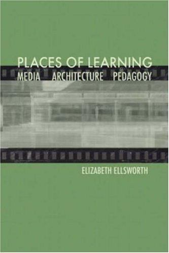 Places of Learning : Media, Architecture, Pedagogy by Elizabeth ...