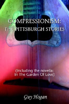 Compressionism : The Pittsburgh Stories:( by Guy Hogan (2005, Trade ...