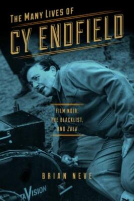 The Many Lives Of Cy Endfield: Film Noir, The Blacklist, And I Zulu /I ...