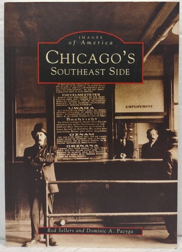 CHICAGO'S SOUTHEAST SIDE (Images of America) by Rod Sellers and Dominic ...