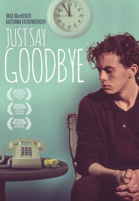 Just Say Goodbye (DVD) Max MacKenzie Pamela Jayne Morgan William ...