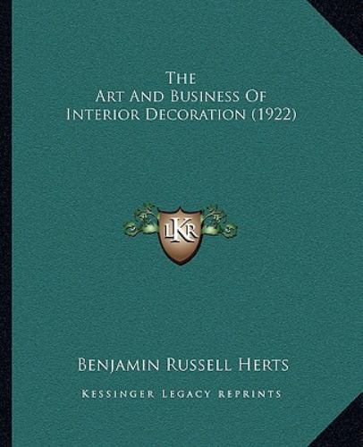 Art and Business of Interior Decoration by Benjamin Russell Herts (2010 ...