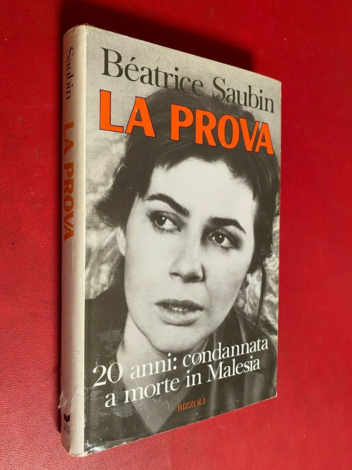 Beatrice SAUBIN - LA PROVA Condannata morte Malesia Rizzoli (1° Ed 1992 ...