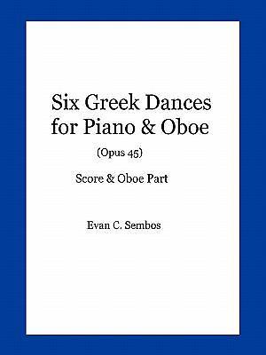 Six Greek Dances for Piano and Oboe (Opus 45) by Evangelos C. Sembos ...