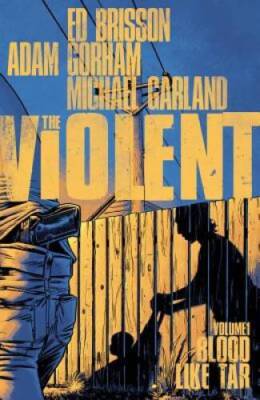 The Violent Volume 1: Blood Like Tar - Paperback By Brisson, Ed - GOOD ...
