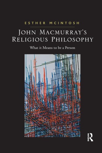 John Macmurray's Religious Philosophy: What it Means to be a Person ...