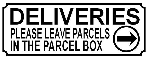 DELIVERIES PLEASE LEAVE PARCELS IN THE PARCEL BOX - SIGN NOTICE parcel ...