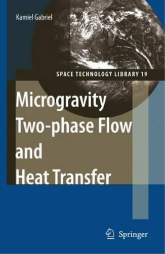 Kamiel S. Gabriel Microgravity Two-phase Flow and Heat Transfer (Relié ...