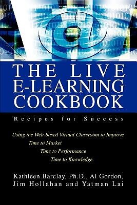 The Live E-Learning Cookbook: Recipes for Success by Barclay, Kathleen ...