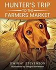 HUNTER'S TRIP TO THE FARMER'S MARKET, Stevenson 9781709771200 Free ...